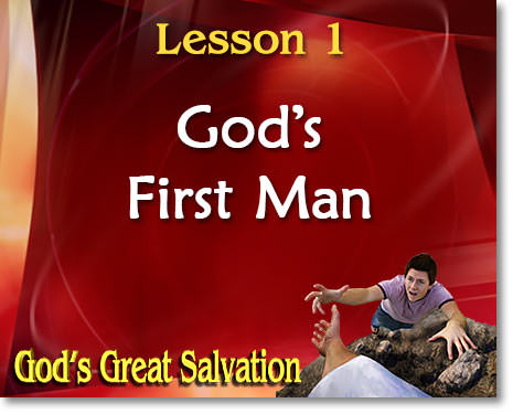God's First Man - Lesson 1 in God's Great Salvation