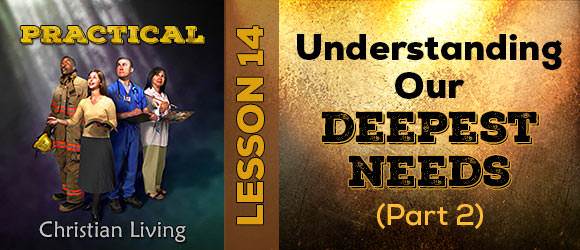 Understanding Our Deepest Needs (part 2) - Lesson 14 in Practical ...